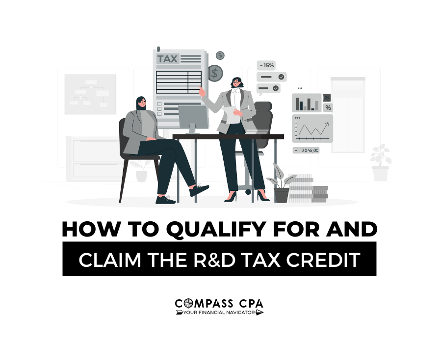 How to Qualify for and Claim the R&D Tax Credit - Compass CPA, P.C.